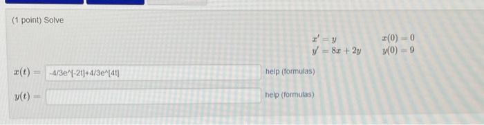 Solved (1 point) Solve x′=yy′=8x+2yx(0)=0y(0)=9 x(t)=y(t)= | Chegg.com