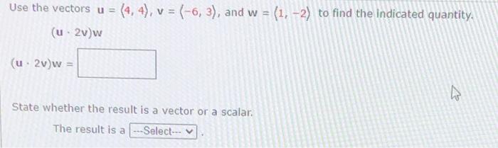 Solved Use the vectors u=(4,4),v=(−6,3), and w=(1,−2) to | Chegg.com