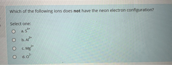 Solved which of the following ions does not have the neon | Chegg.com