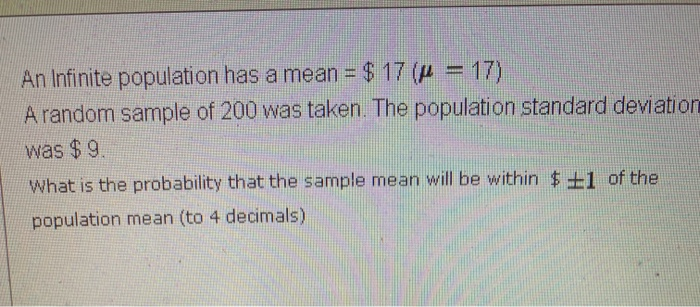Solved An Infinite population has a mean = $ 17 (p = 17) A | Chegg.com