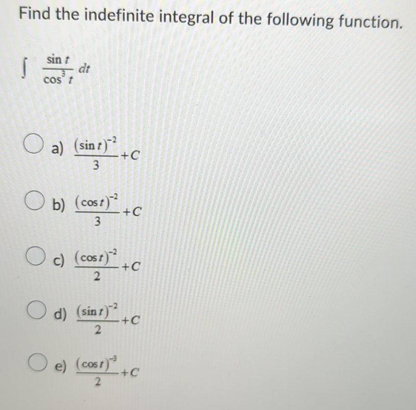 Solved Find the indefinite integral of the following | Chegg.com