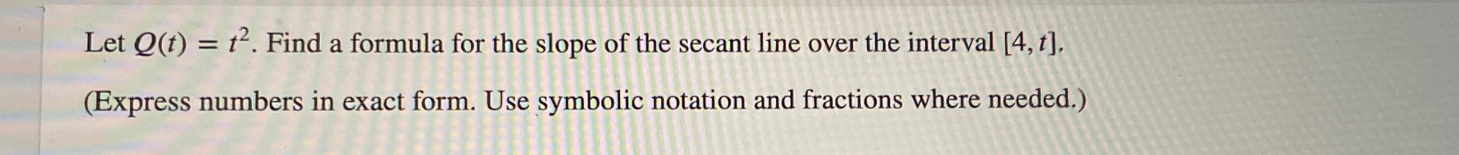 Solved Let Q(t)=t2. ﻿Find a formula for the slope of the | Chegg.com