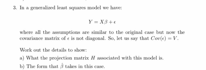 Solved 3. In a generalized least squares model we have: Y = | Chegg.com