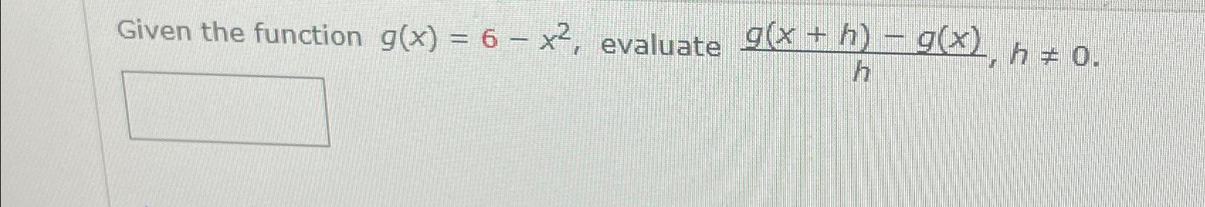 Solved Given the function g(x)=6-x2, ﻿evaluate | Chegg.com