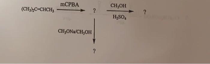 Solved (CH3)2C−−CHCH3 mCPBA? H2SO4 ?? CH3ONa/CH3OH | Chegg.com
