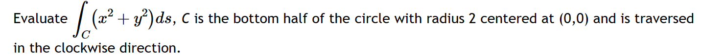 Solved Evaluate ∫C﻿(x2+y2)ds,C ﻿is the bottom half of the | Chegg.com