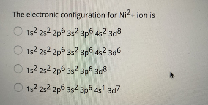 Solved The electronic configuration for Ni2+ ion is O 152 | Chegg.com