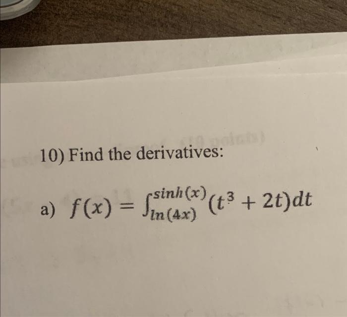 Solved 10) Find the derivatives: sinh(x) a) f(x) = f(x) (³ + | Chegg.com