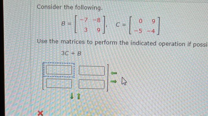Solved Consider the following. B=[−73−89],C=[0−59−4] Use the | Chegg.com