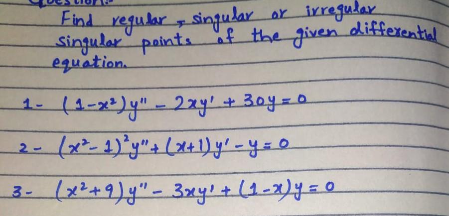 Solved Find regular singular or irregular & singular points | Chegg.com