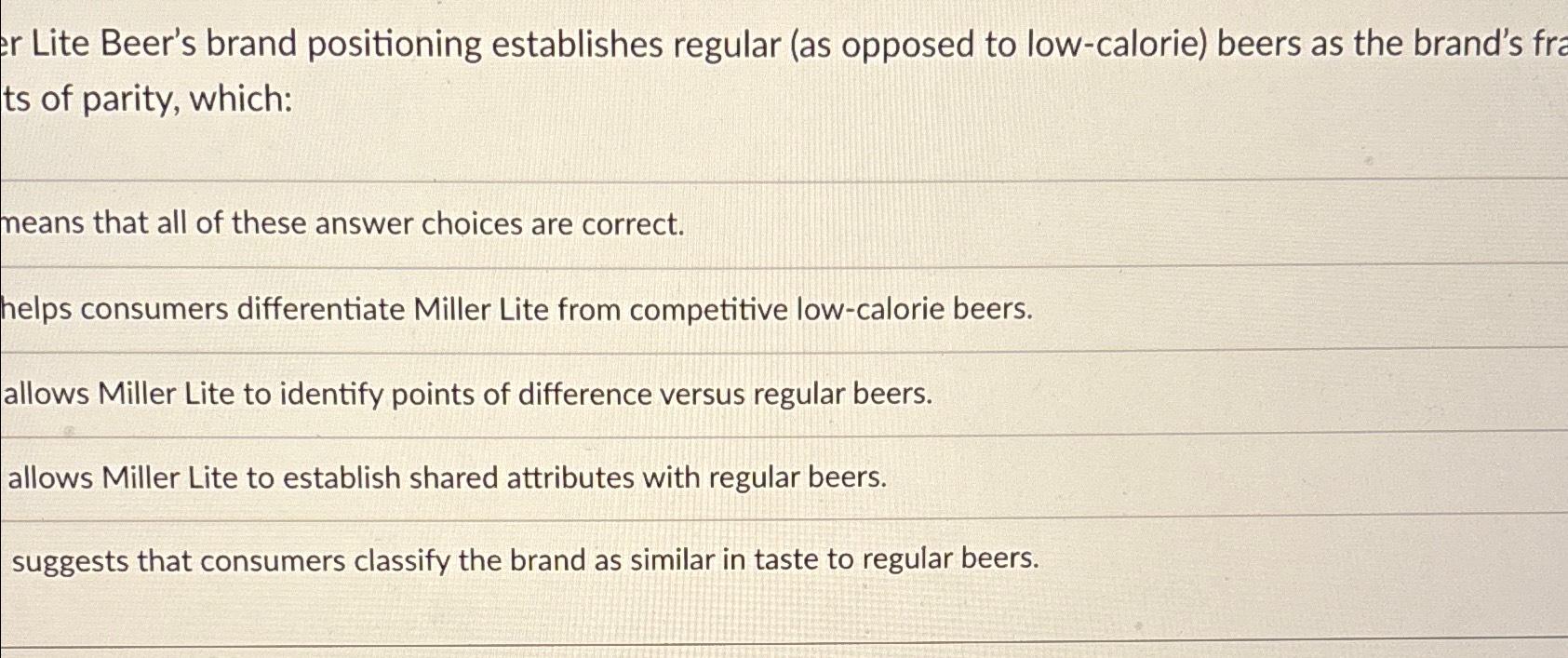 Solved Lite Beer's brand positioning establishes regular (as | Chegg.com