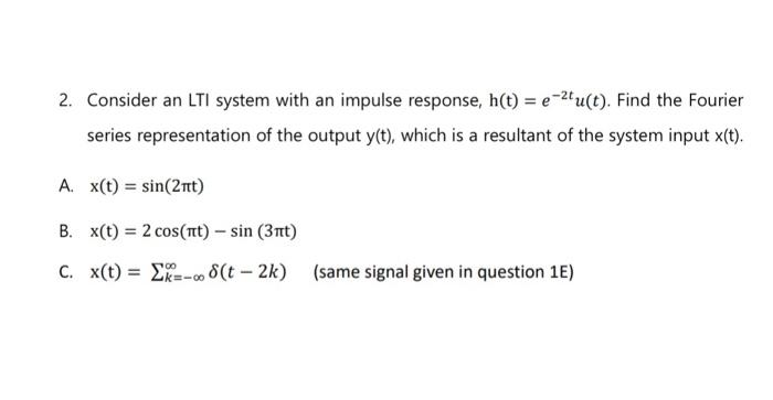 Solved 2. Consider an LTI system with an impulse response, | Chegg.com