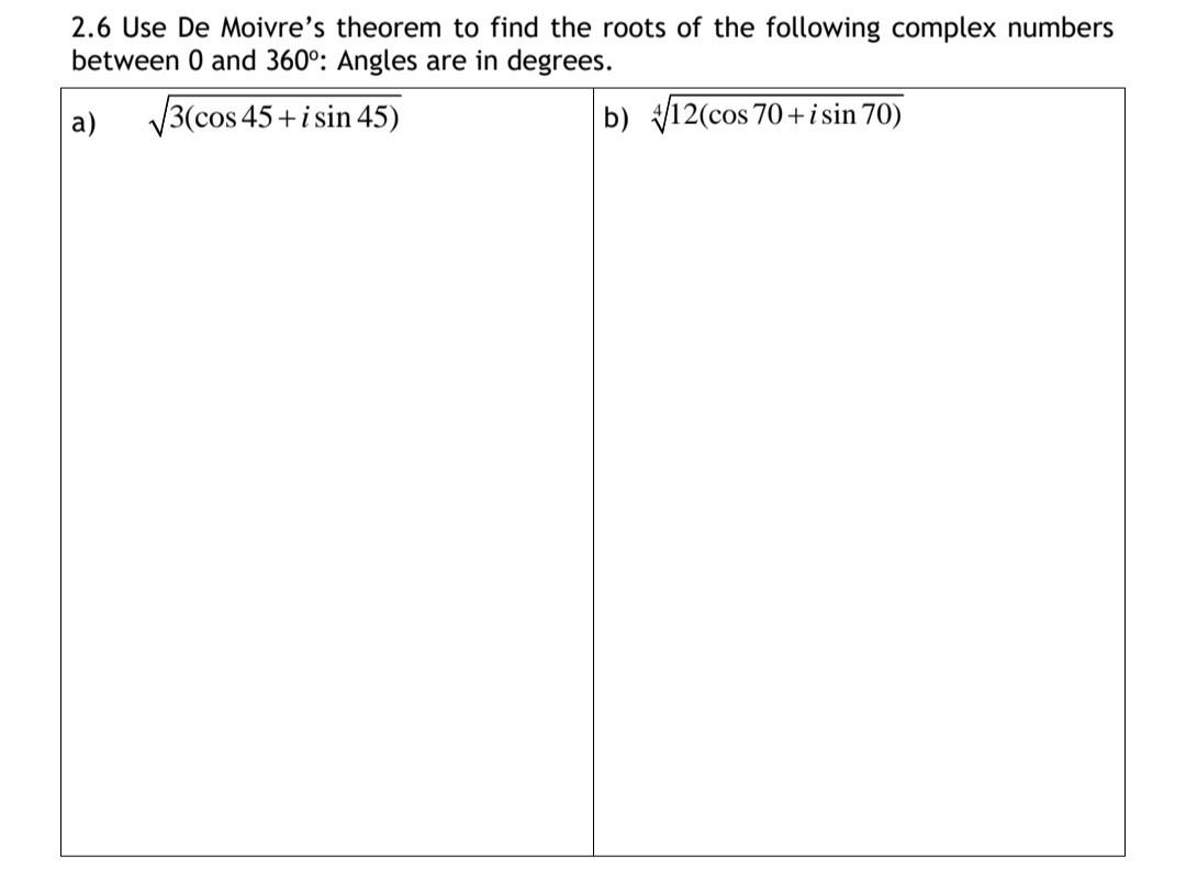 Solved 2.6 Use De Moivre's theorem to find the roots of the | Chegg.com
