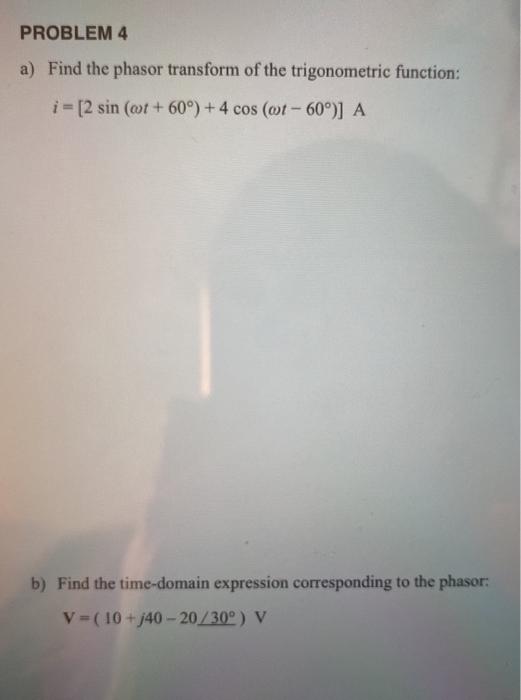 Solved PROBLEM 4 a) Find the phasor transform of the | Chegg.com