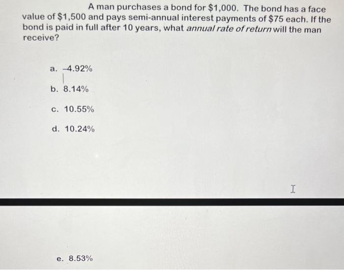 Solved A man purchases a bond for $1,000. The bond has a | Chegg.com