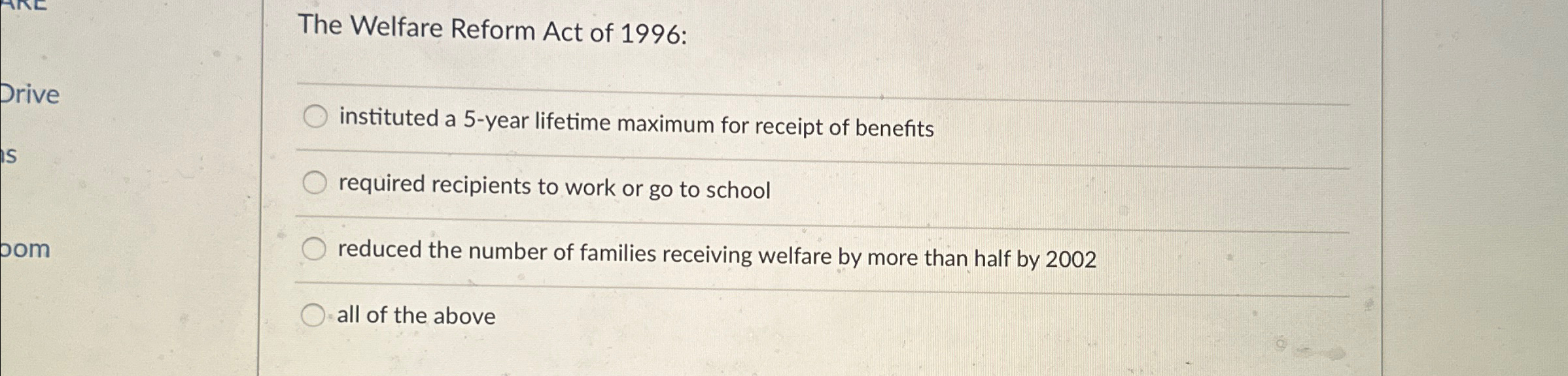 Solved The Welfare Reform Act of 1996:Driveinstituted a | Chegg.com