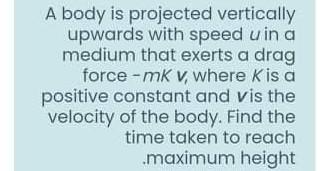 Solved A body is projected vertically upwards with speed u | Chegg.com