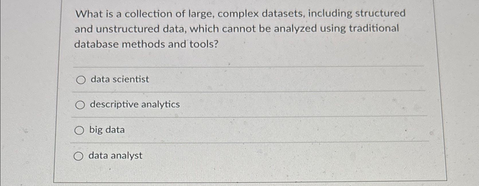 Solved What is a collection of large, complex datasets, | Chegg.com