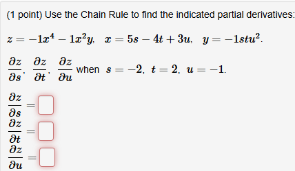 Solved (1 ﻿point) ﻿Use the Chain Rule to find the indicated | Chegg.com