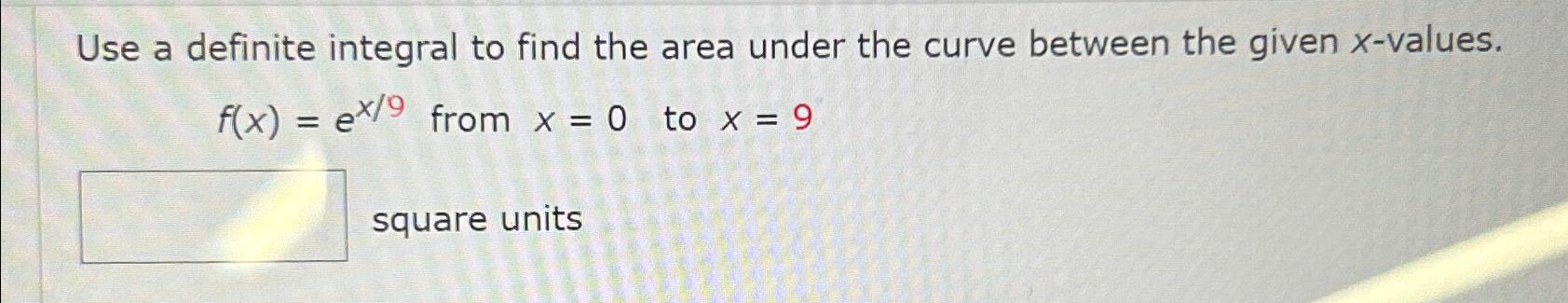 Solved Use a definite integral to find the area under the | Chegg.com