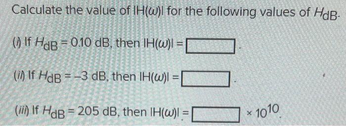 Solved Calculate the value of IH(ω)∣ for the following | Chegg.com