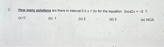 Solved 2. How many solutions are there in interval 0≤x