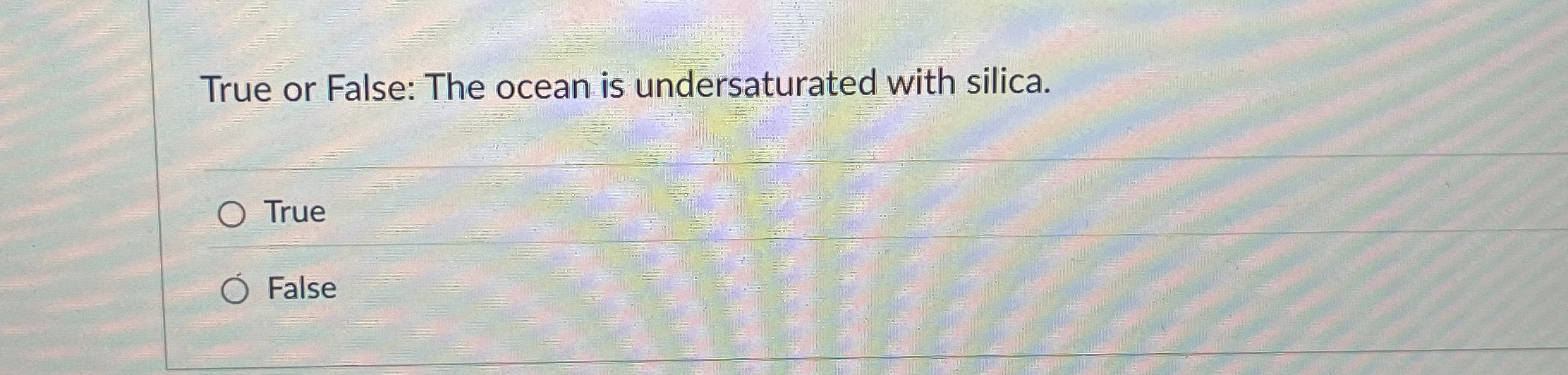 Solved True or False: The ocean is undersaturated with | Chegg.com
