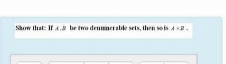 Solved Show that I 4.8 be two denumerable sets, then so is & | Chegg.com