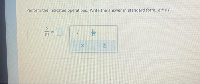 Solved Perform the indicated operations. Write the answer in | Chegg.com