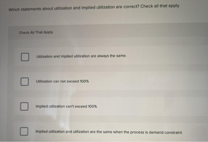Solved Which statements about utilization and implied | Chegg.com