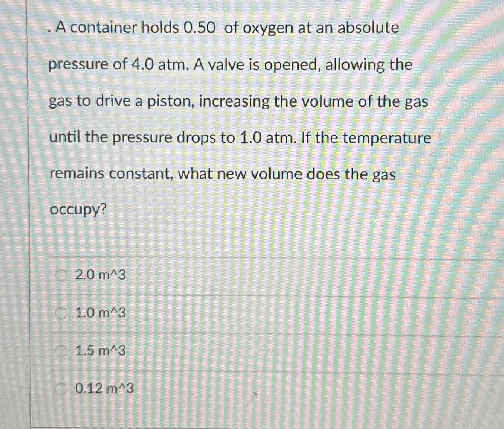 Solved . ﻿A container holds 0.50 ﻿of oxygen at an absolute | Chegg.com