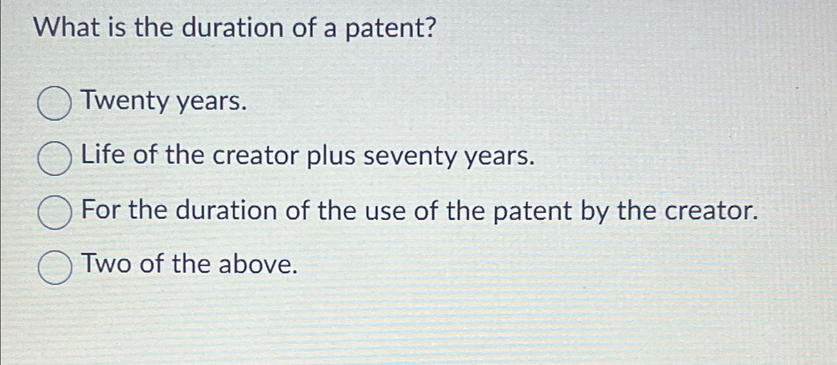 Solved What is the duration of a patent?Twenty years.Life of | Chegg.com