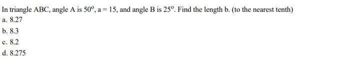 Solved In triangle ABC, angle A is 50∘, a=15, and angle B is | Chegg.com