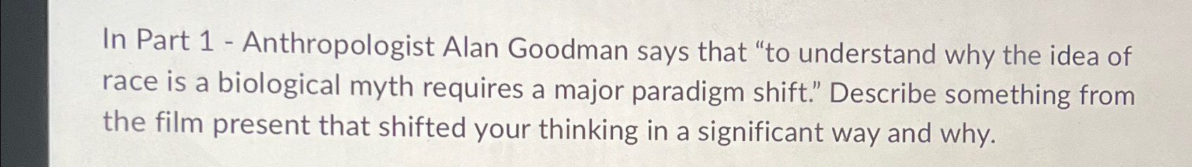 Solved In Part 1 - ﻿Anthropologist Alan Goodman says that | Chegg.com