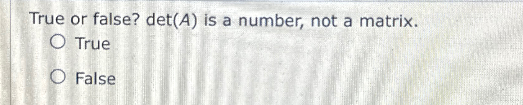 Solved True or false? det(A) ﻿is a number, not a | Chegg.com