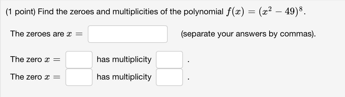 Solved (1 ﻿point) ﻿Find the zeroes and multiplicities of the | Chegg.com