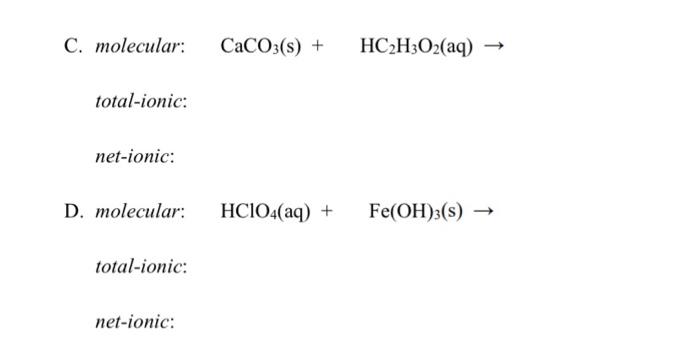 Solved C. molecular: CaCO3(s) + HC2H3O2(aq) total-ionic: | Chegg.com