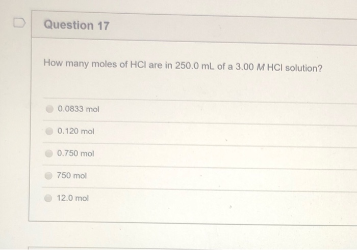 Solved Question 17 How many moles of HCl are in 250.0 mL of | Chegg.com