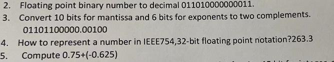 Solved 3. Convert 10 bits for mantissa and 6 bits for | Chegg.com