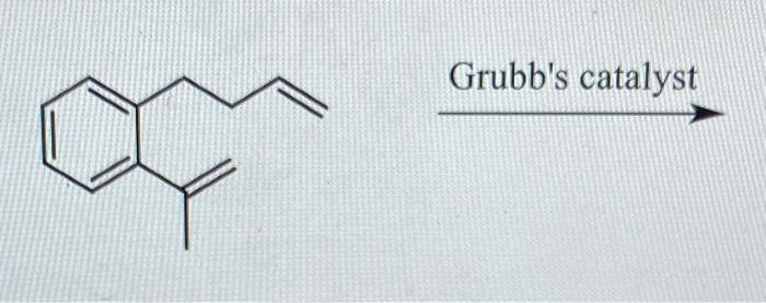Solved Grubb's catalyst | Chegg.com