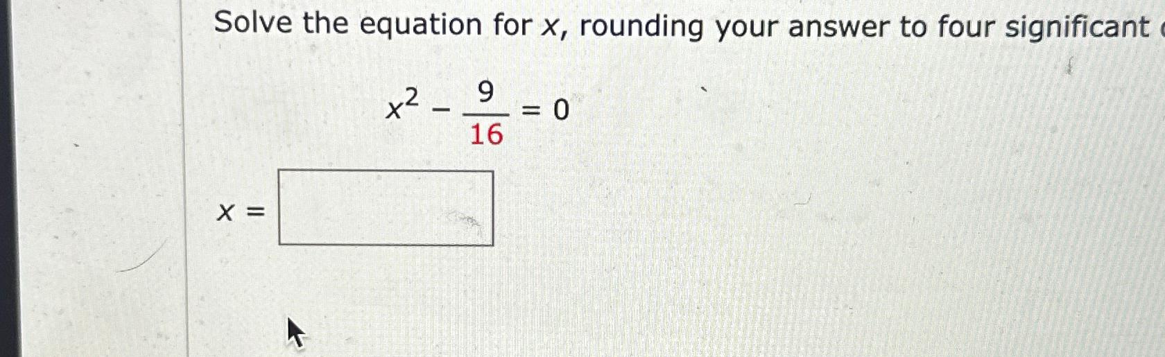 Solved Solve the equation for x, ﻿rounding your answer to | Chegg.com