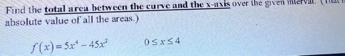 Solved Find the total area between the curve and the x- | Chegg.com