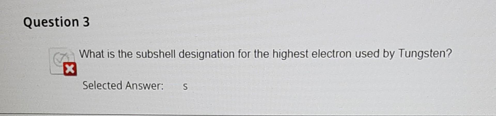 Solved What is the subshell designation for the highest | Chegg.com