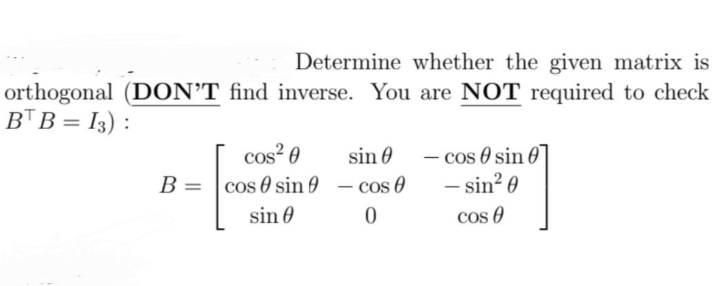 Solved Determine whether the given matrix is orthogonal | Chegg.com
