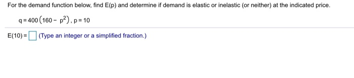 Solved For the demand function below, find E(P) and | Chegg.com
