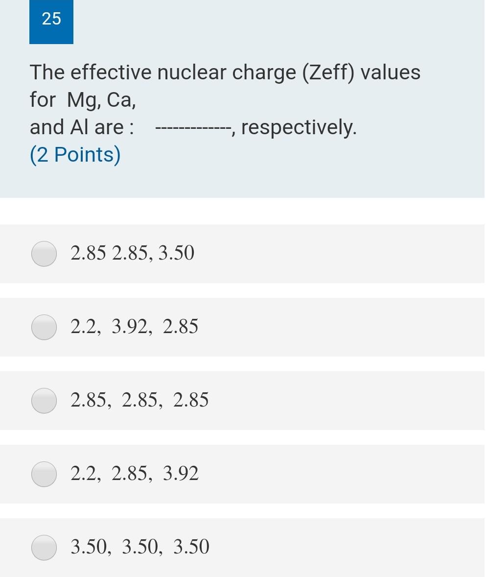 Solved 25 The effective nuclear charge (Zeff) values for Mg, | Chegg.com