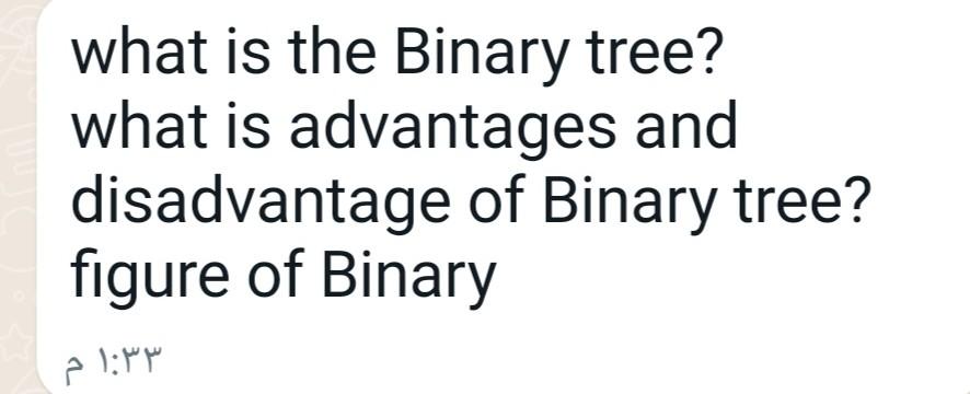 Solved what is the Binary tree? what is advantages and | Chegg.com