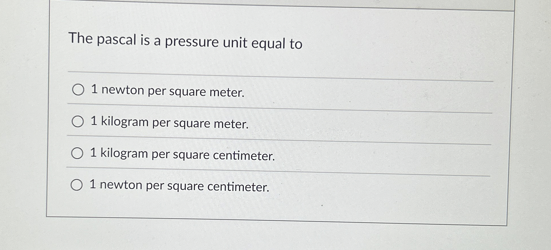 Solved The pascal is a pressure unit equal to1 ﻿newton per | Chegg.com