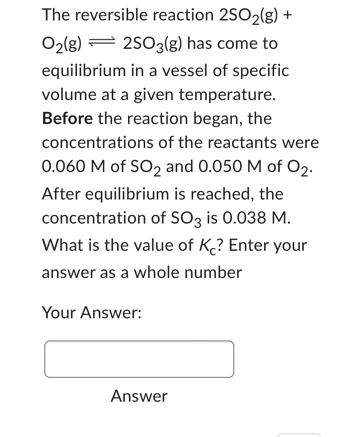 Solved The reversible reaction 2SO2(g)+ O2(g)⇌2SO3(g) ﻿has | Chegg.com