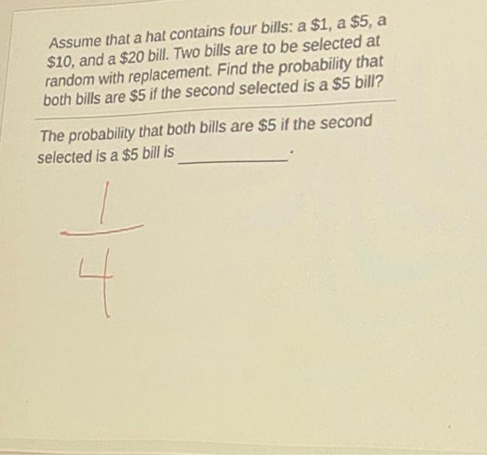 Solved Assume that a hat contains four bills: a $1, a $5, a | Chegg.com